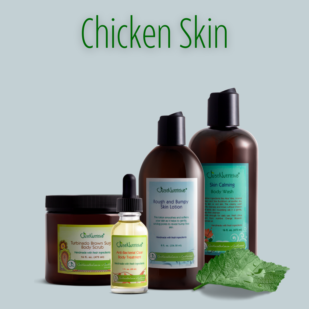 Chicken Skin – Just Nutritive is Just Natural Hair and Skin Care